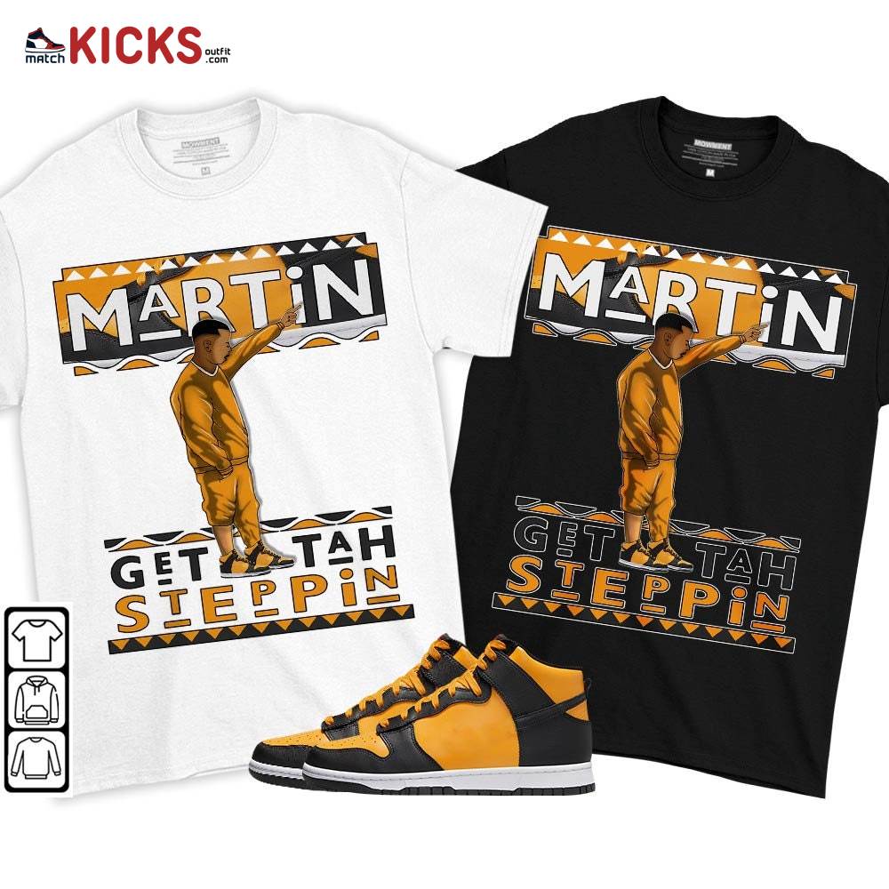 Martin Tv Got Em Sneaker Shirt Match Dunk Reverse Goldenrod, Dunk High ...