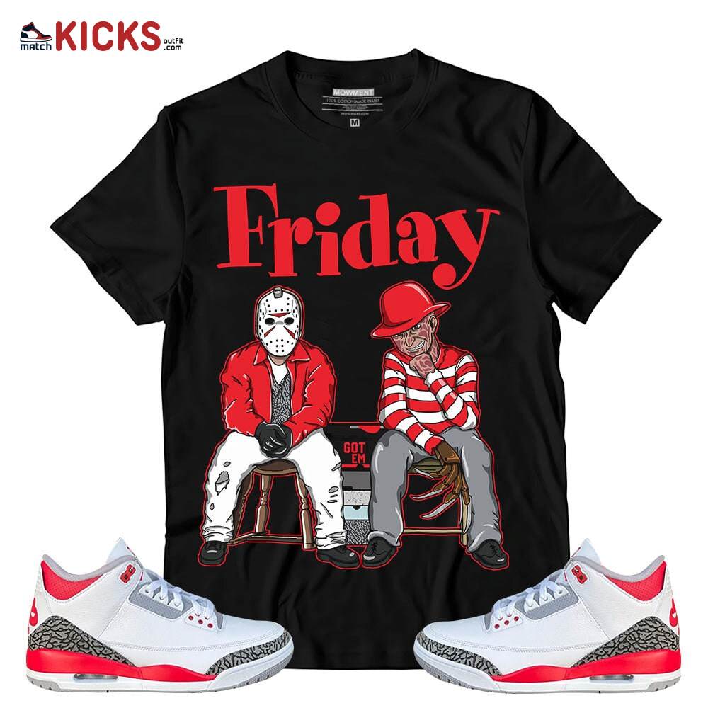 Sneaker Shirt Match Jordan 3 Retro Fire Red - Friday Horror - Retro Fire Red 3s MKO T-Shirt ...